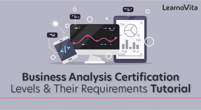 Business Analysis Certification Levels & Their Requirements Tutorial - LearnoVita