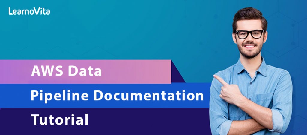 AWS Data Pipeline Tutorial : Beginners to Advanced