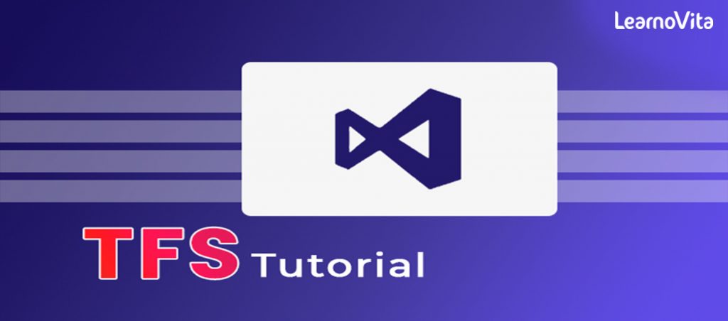 Team Foundation Server Tutorial | A Complete Guide By Experts