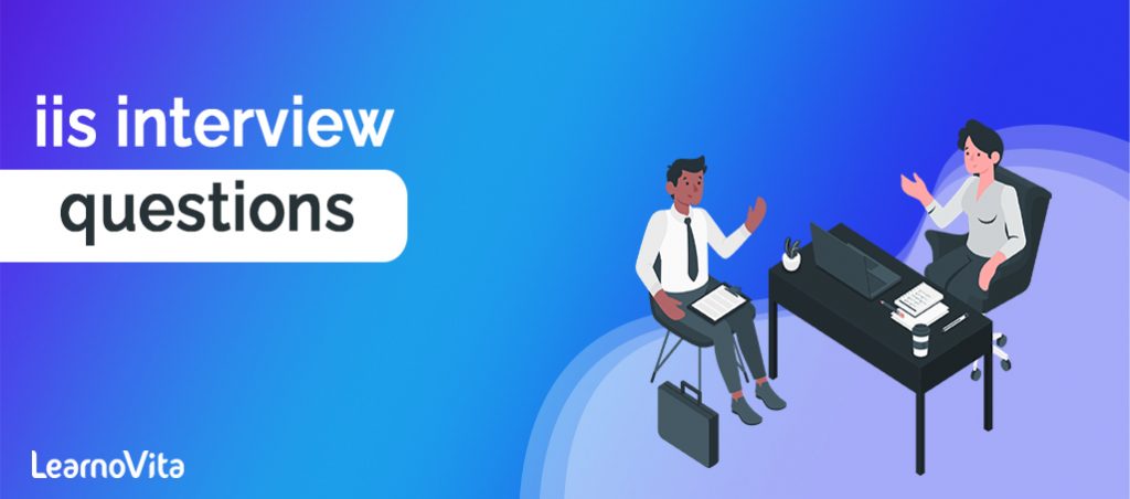 Top 50+Most Asked IIS Interview Questions - LearnoVita