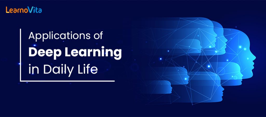 Applications of Deep Learning in Daily Life: An Overview