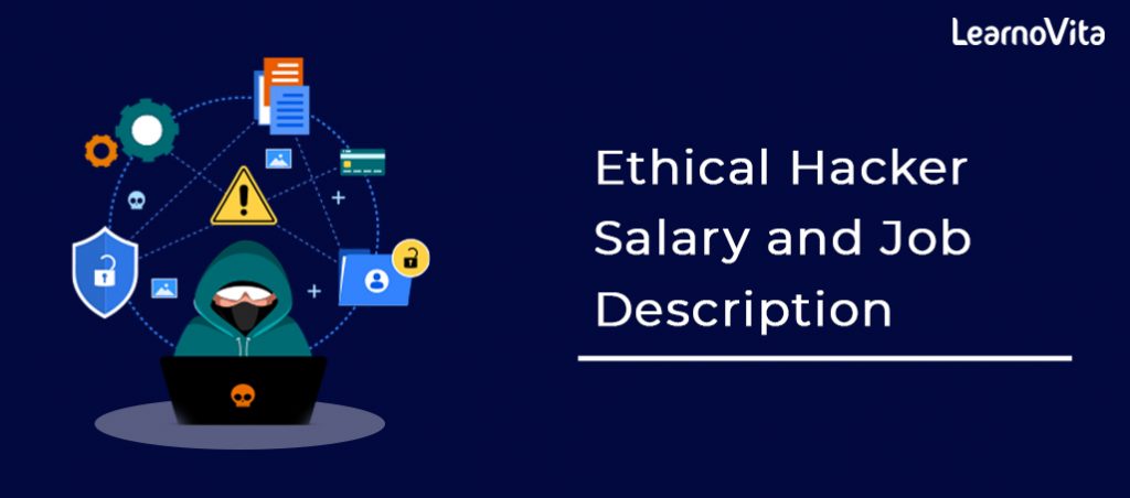 Certified Ethical Hacker: Job Description, Skills and Salary