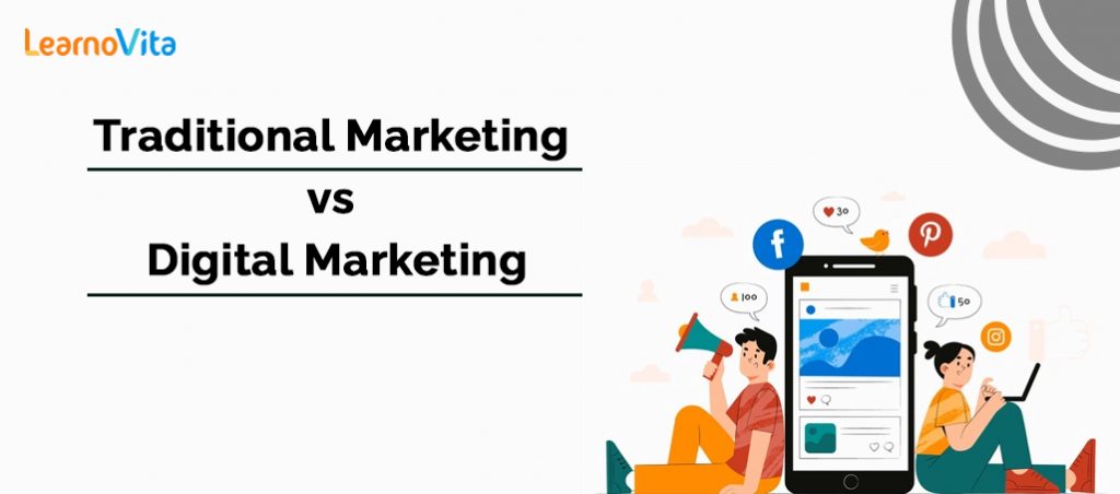 Difference between Traditional Marketing & Digital Marketing | Must Know
