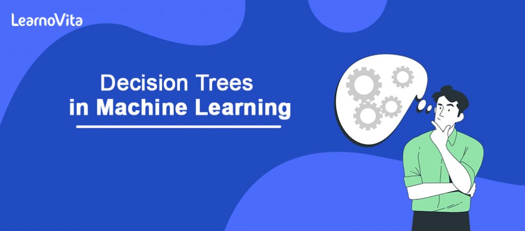 Introduction Of Decision Trees in Machine Learning : A Complete Guide