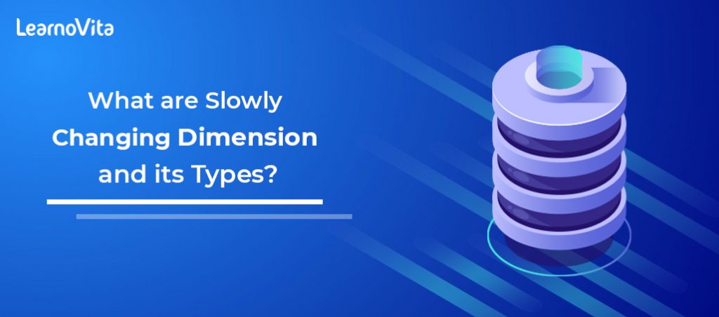 How to Implement Slowly Changing Dimensions : Step-By-Step Process